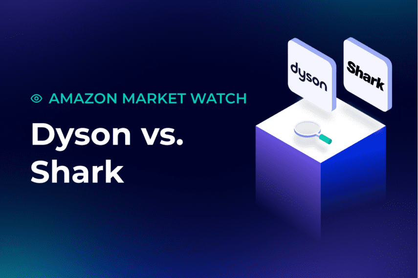 Amazon Market Watch: Dyson vs Shark - Data Shows Sales Surges up to ...