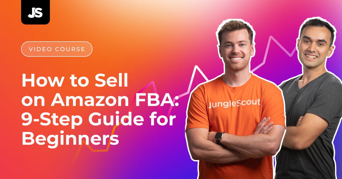 How to Sell on Amazon FBA: A Guide for Beginners | Jungle Scout